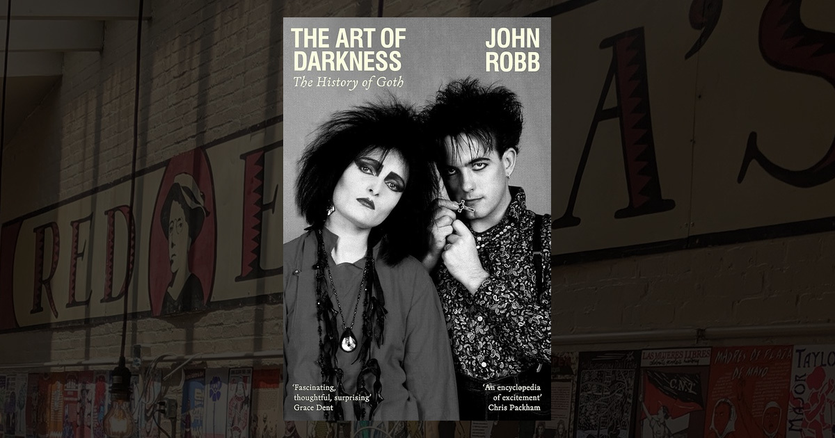 The Art of Darkness: The History of Goth