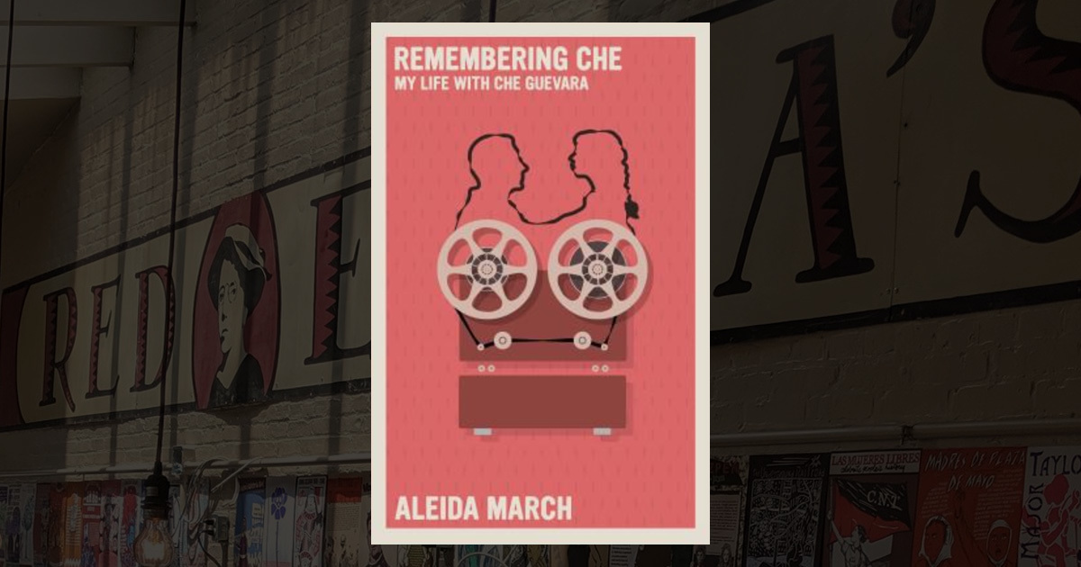 Remembering Che: My Life with Che Guevara