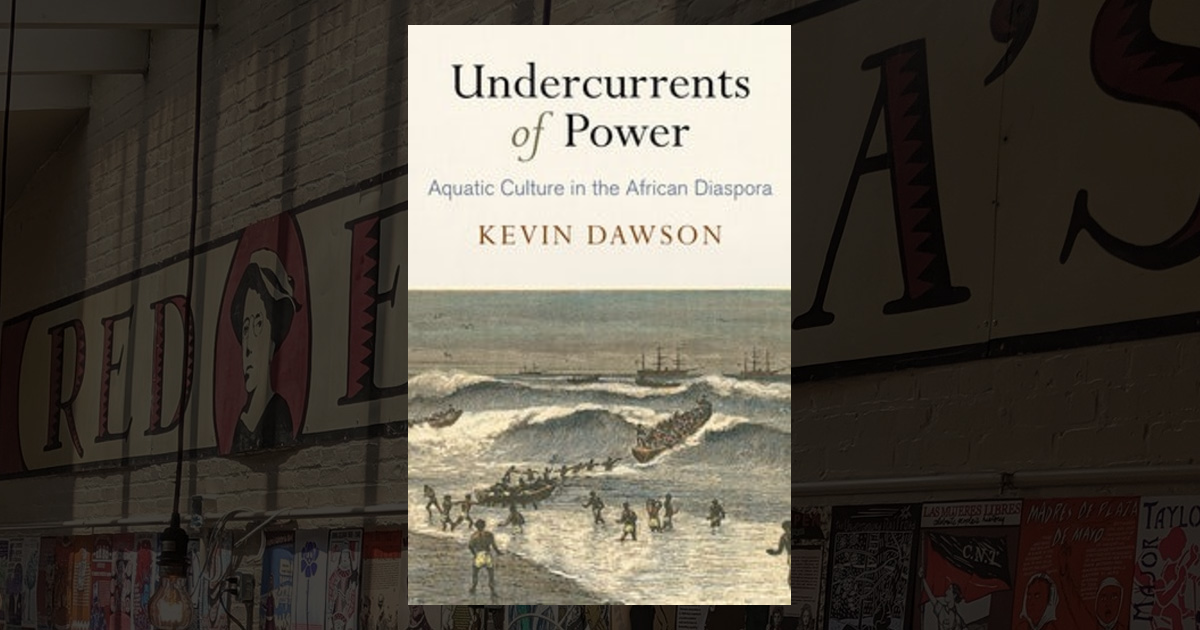 Undercurrents of Power: Aquatic Culture in the African Diaspora