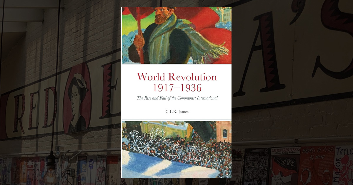 World Revolution 1917-1936: The Rise and Fall of the Communist ...