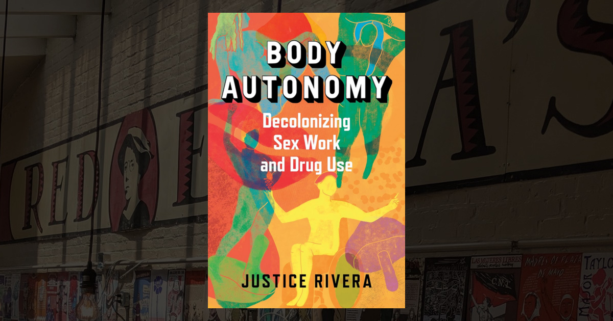 Body Autonomy: Decolonizing Sex Work and Drug Use