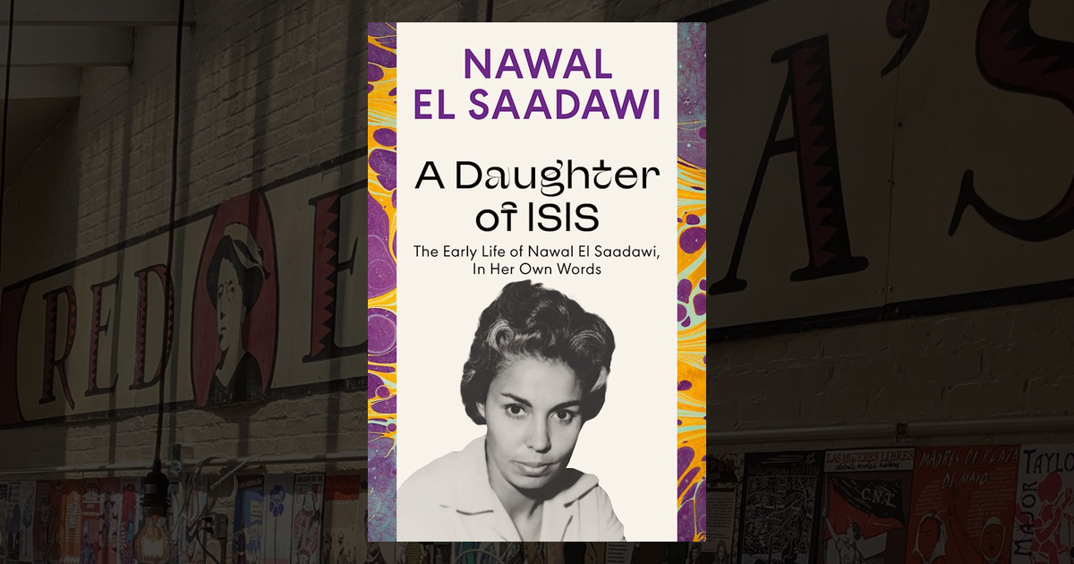 A Daughter of Isis: The Early Life of Nawal El Saadawi, In Her Own Words