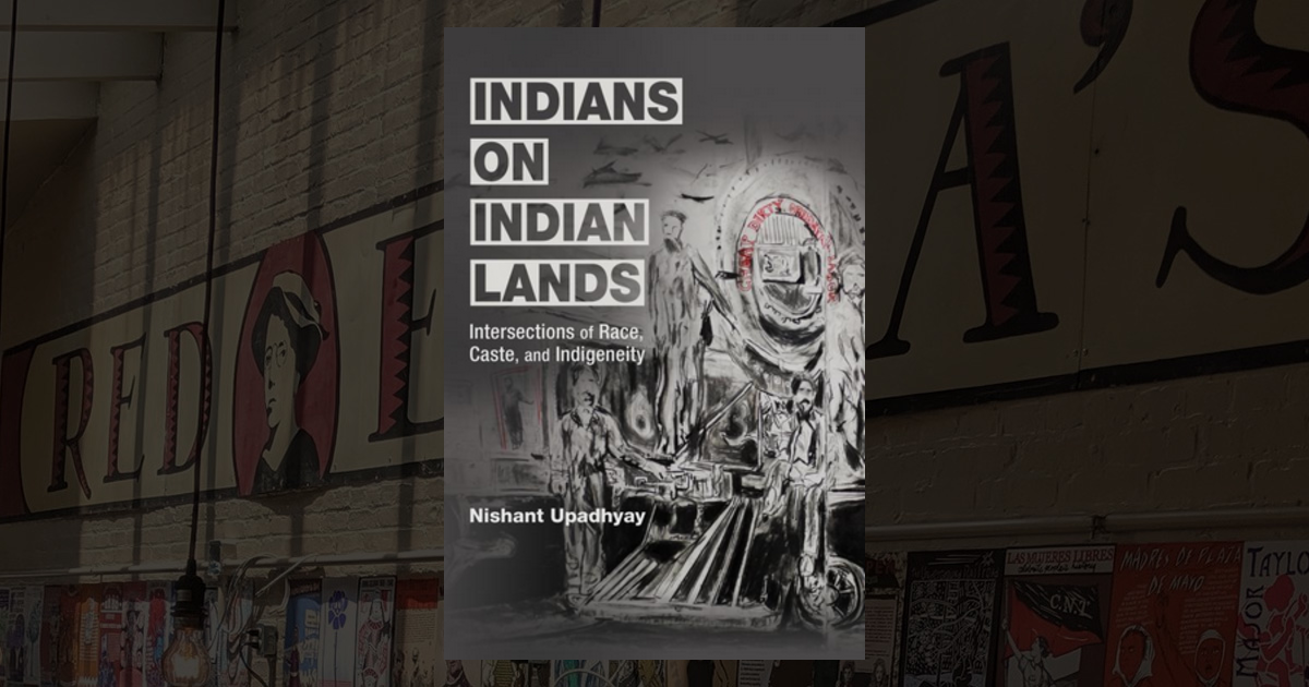 Indians on Indian Lands: Intersections of Race, Caste, and Indigeneity