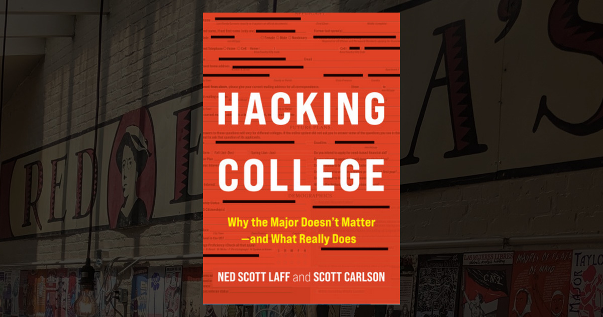 Hacking College: Why the Major Doesn't Matter—and What Really Does