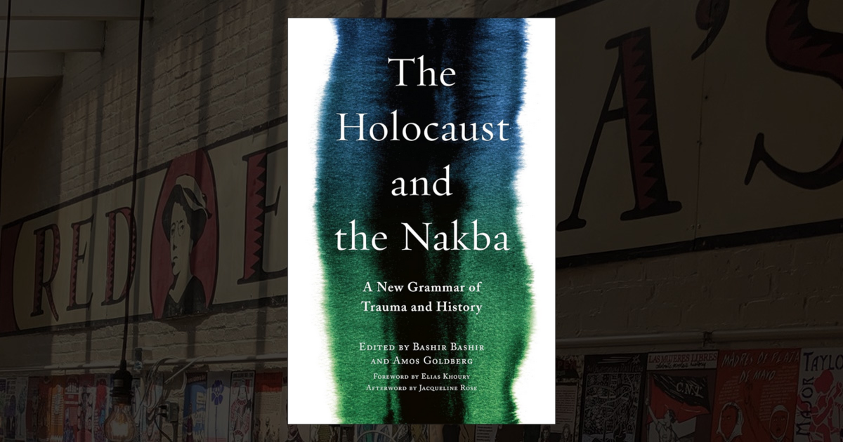 The Holocaust and the Nakba: A New Grammar of Trauma and History