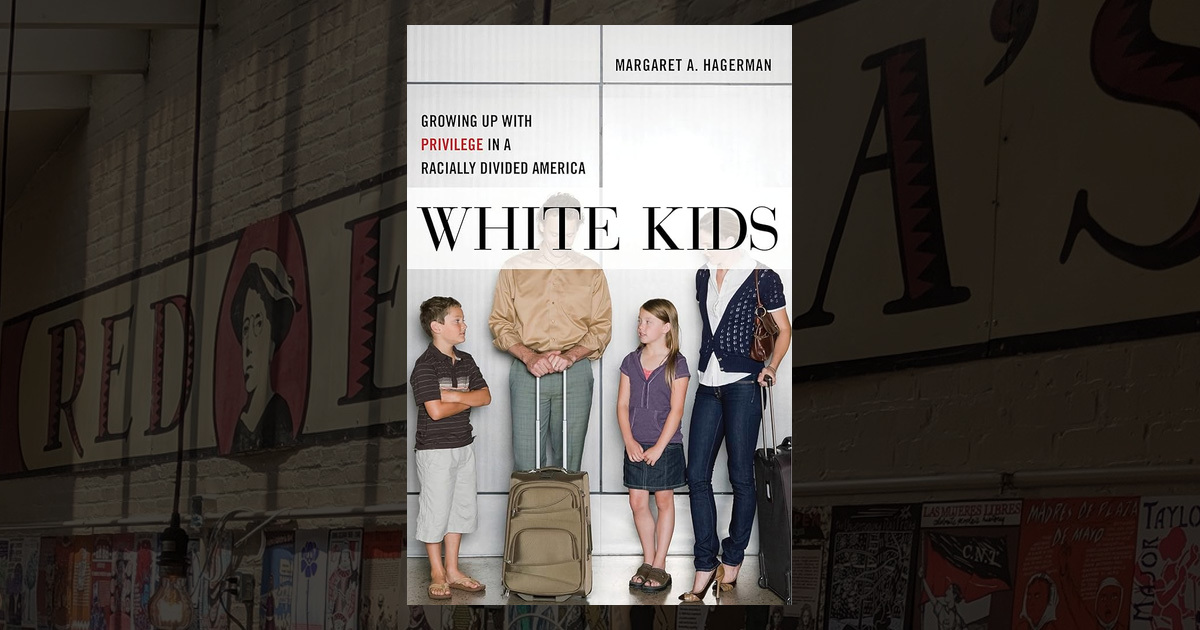 White Kids: Growing Up with Privilege in a Racially Divided America