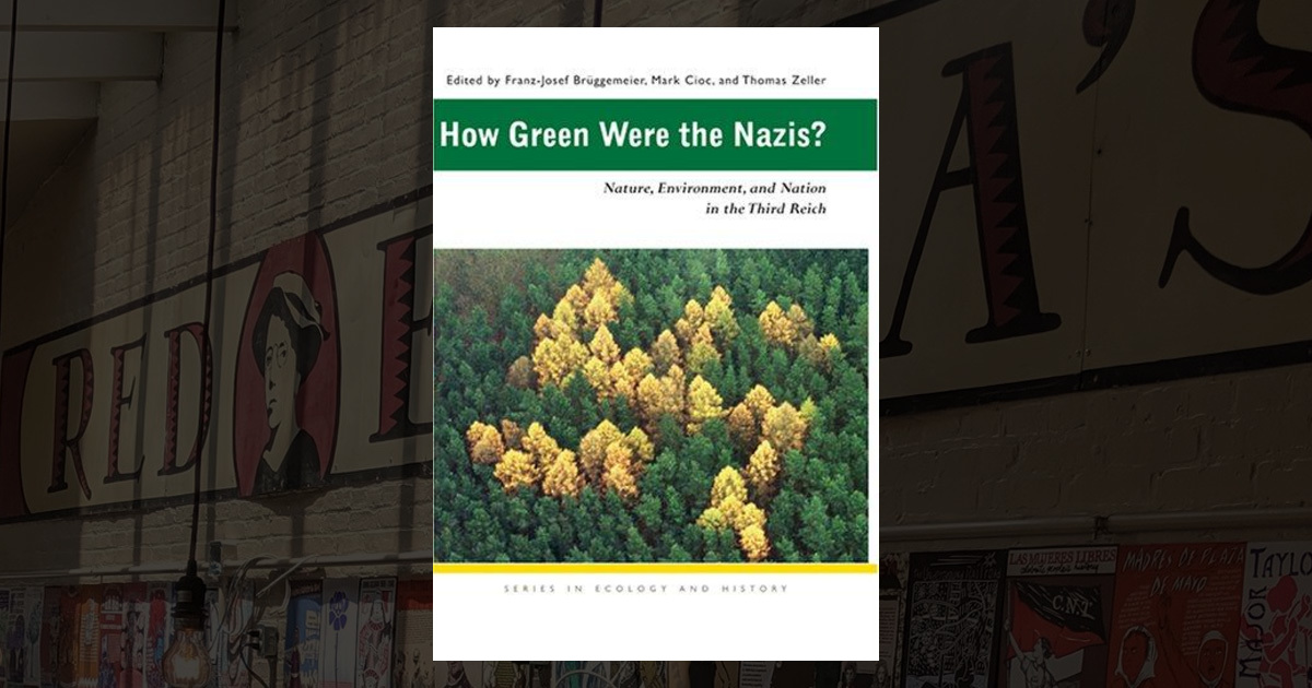 -- How Green Were the Nazis? : Nature, Environment, and Nation in the ...