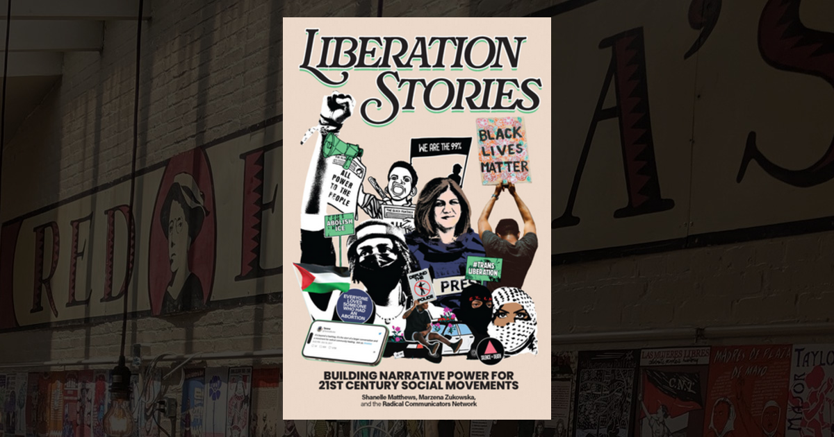Liberation Stories: Building Narrative Power for 21st-Century Social ...