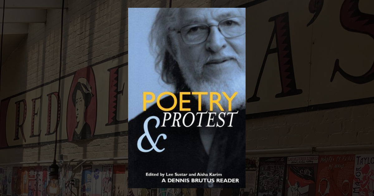 Poetry and Protest : A Dennis Brutus Reader