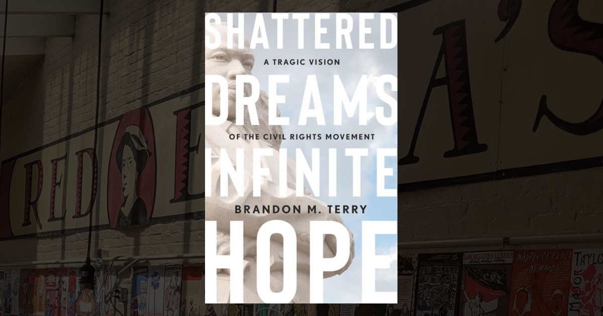Shattered Dreams, Infinite Hope: A Tragic Vision of the Civil Rights ...