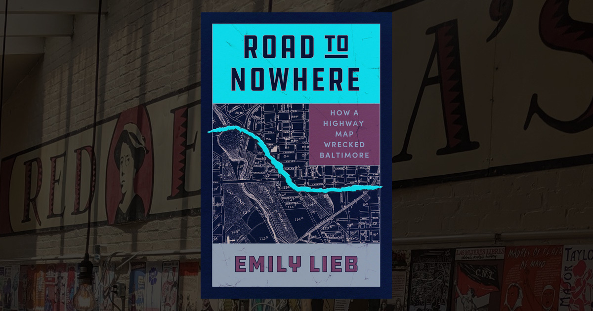 Road to Nowhere: How a Highway Map Wrecked Baltimore