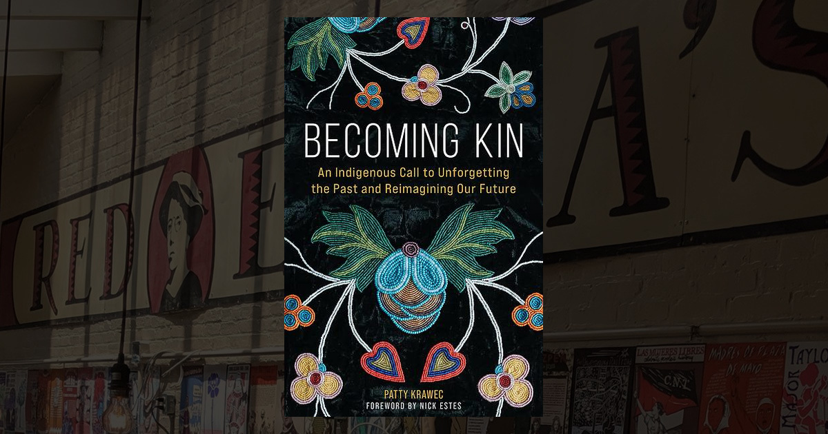 Becoming Kin: An Indigenous Call to Unforgetting the Past and ...
