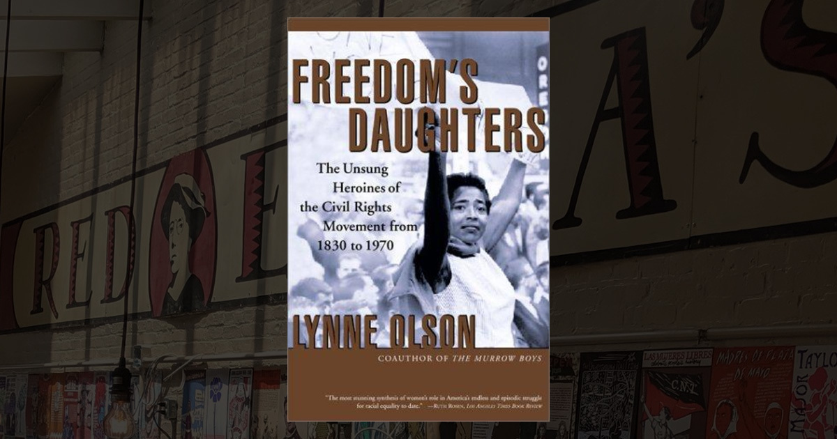 -- Freedom's Daughters: The Unsung Heroines of the Civil Rights ...