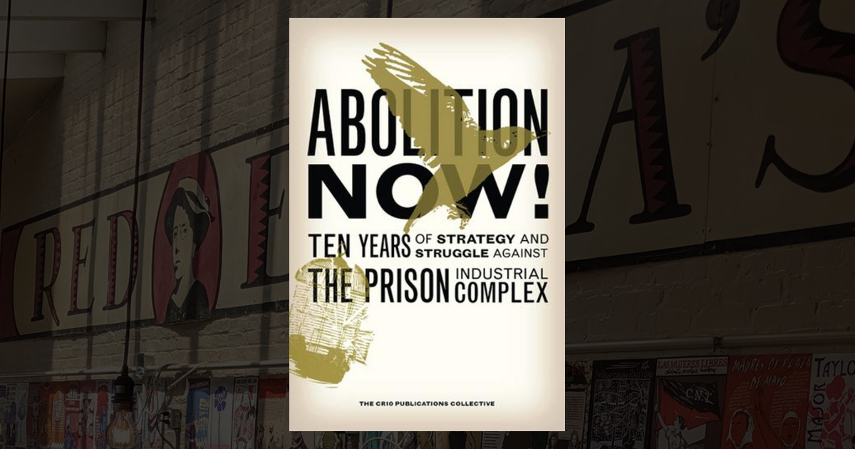 -- Abolition Now!: Ten Years of Strategy and Struggle Against the ...