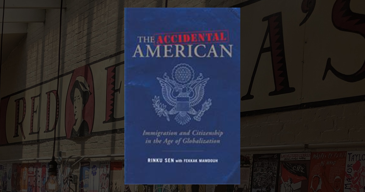 The Accidental American: Immigration and Citizenship in the Age of ...