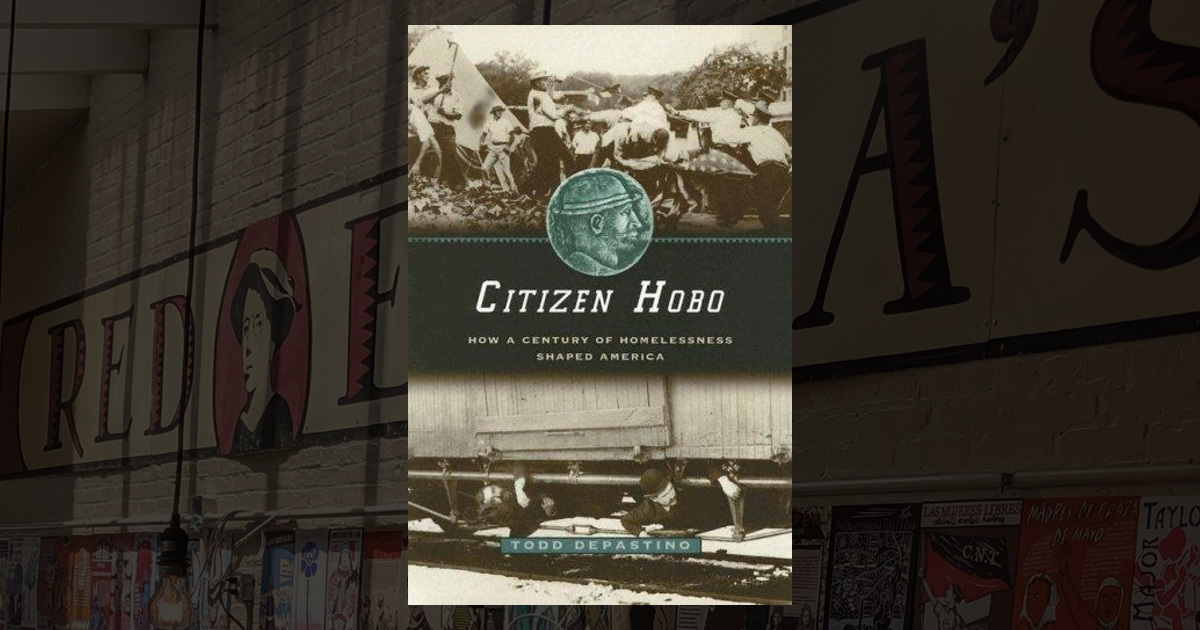 Citizen Hobo: How a Century of Homelessness Shaped America