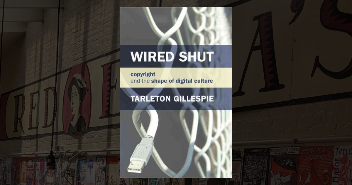 Wired Shut: Copyright and the Shape of Digital Culture